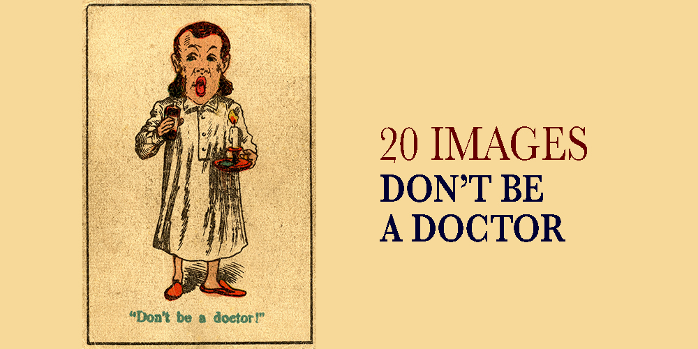 20 Images : 1. Don’t Be A Doctor – alanburnett.com