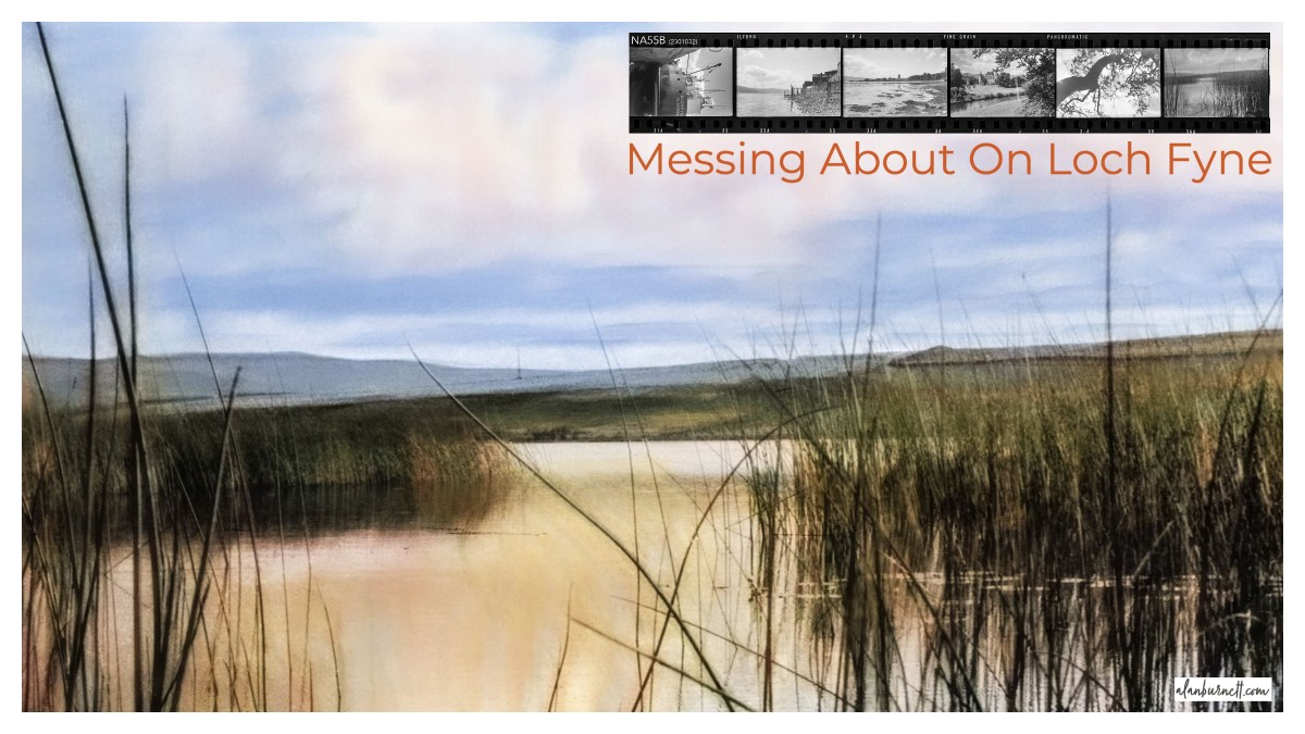 Messing About On Loch Fyne – alanburnett.com